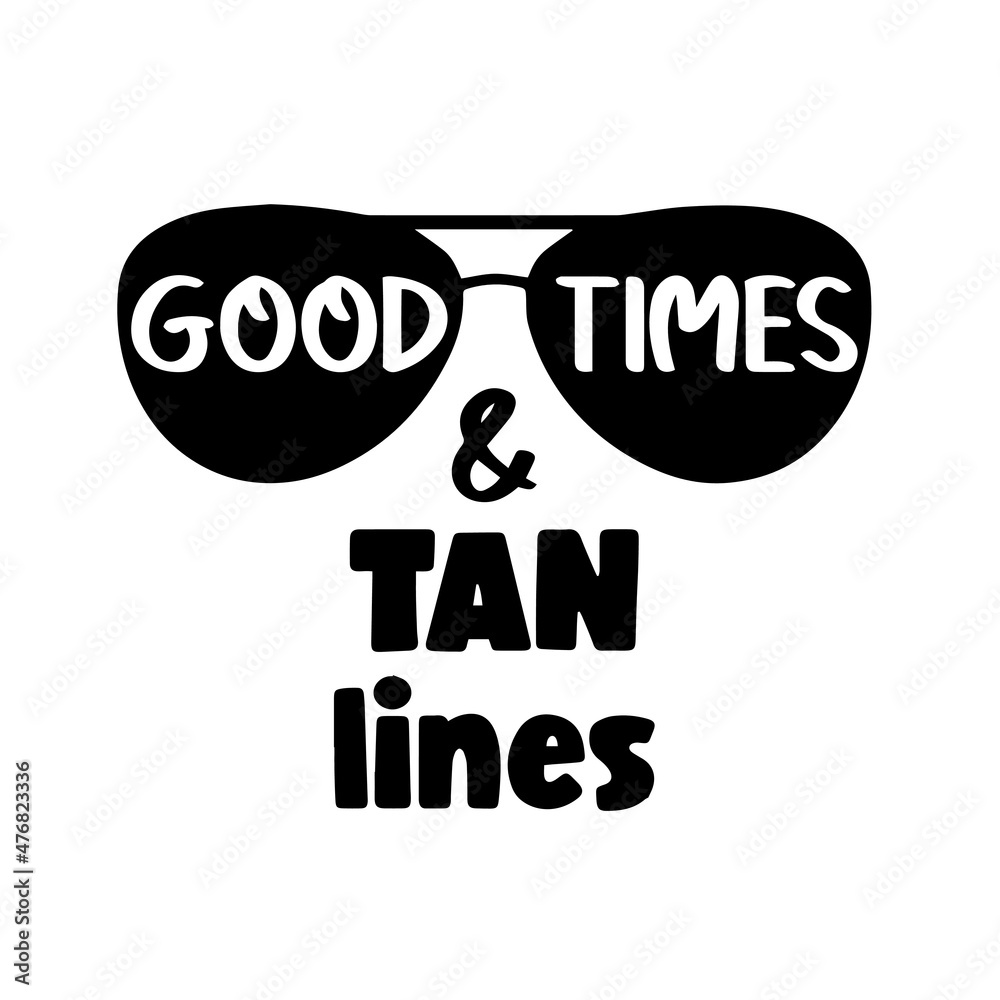 good times and tan lines inspirational quotes, motivational positive ...