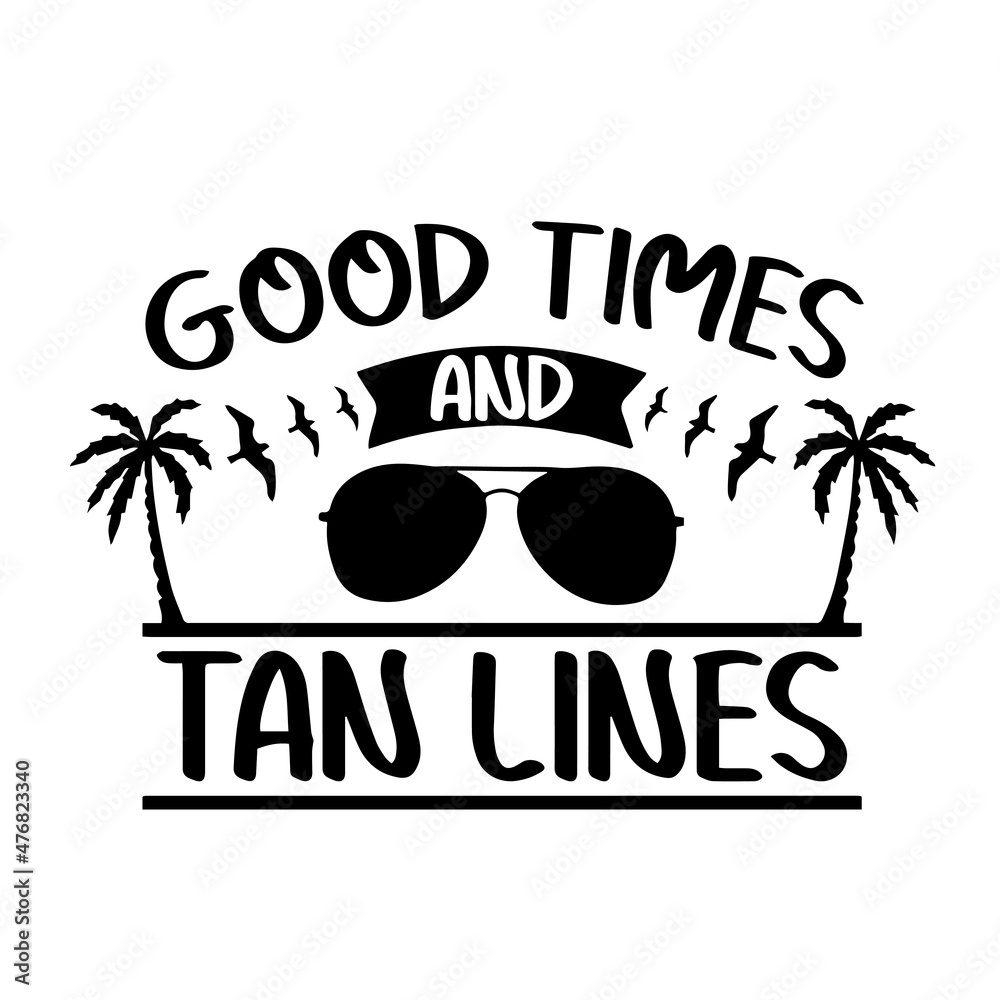 good times and tan lines inspirational quotes, motivational positive ...