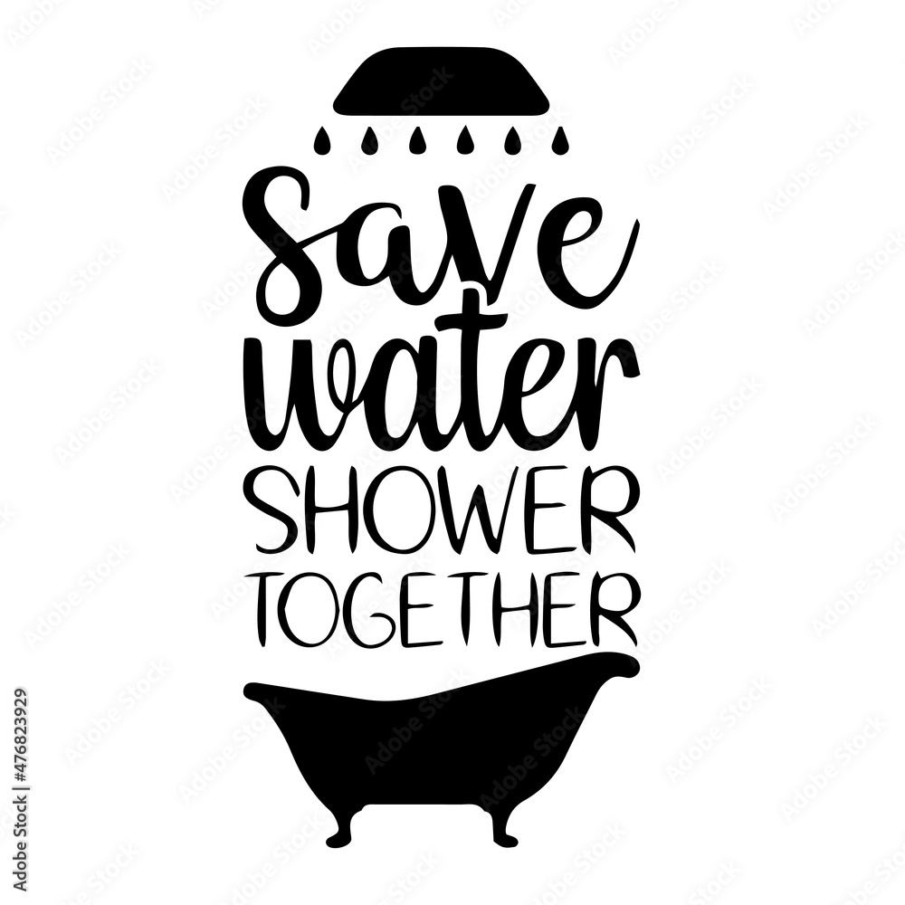 Save Water Shower Together Inspirational Quotes Motivational Positive