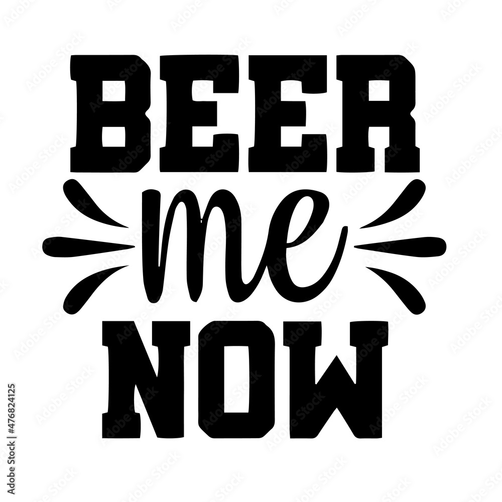 beer me now inspirational quotes, motivational positive quotes ...