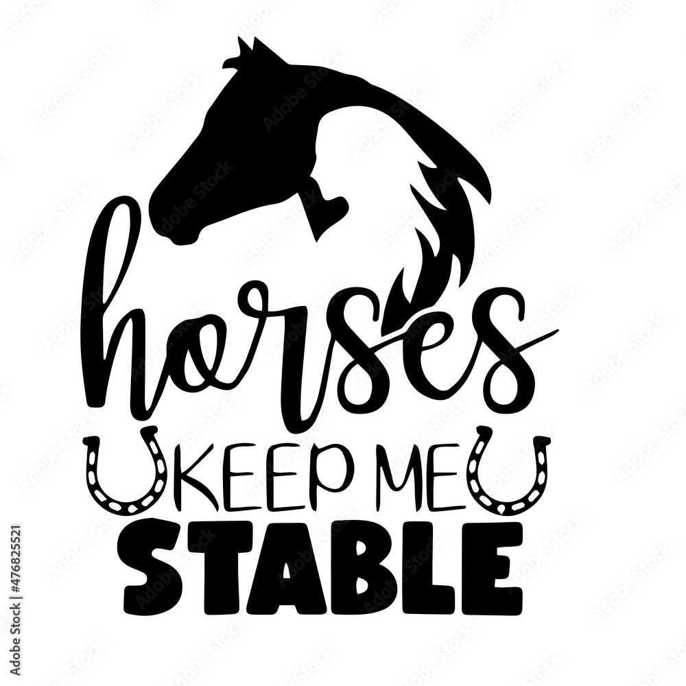 horses keep me stable inspirational quotes, motivational positive ...
