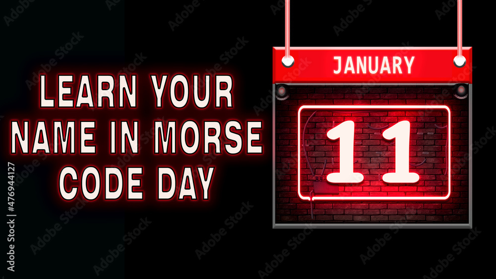 11 January, Learn Your Name in Morse Code Day, neon Text Effect on ...