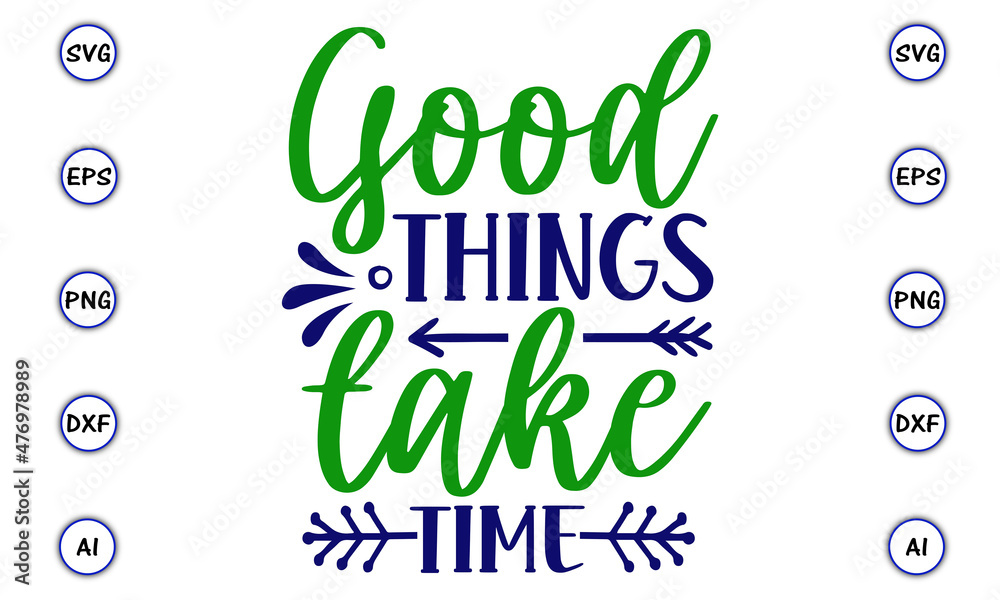 Vetor de Good things take time SVG, Inspirational Quotes Svg Bundle ...