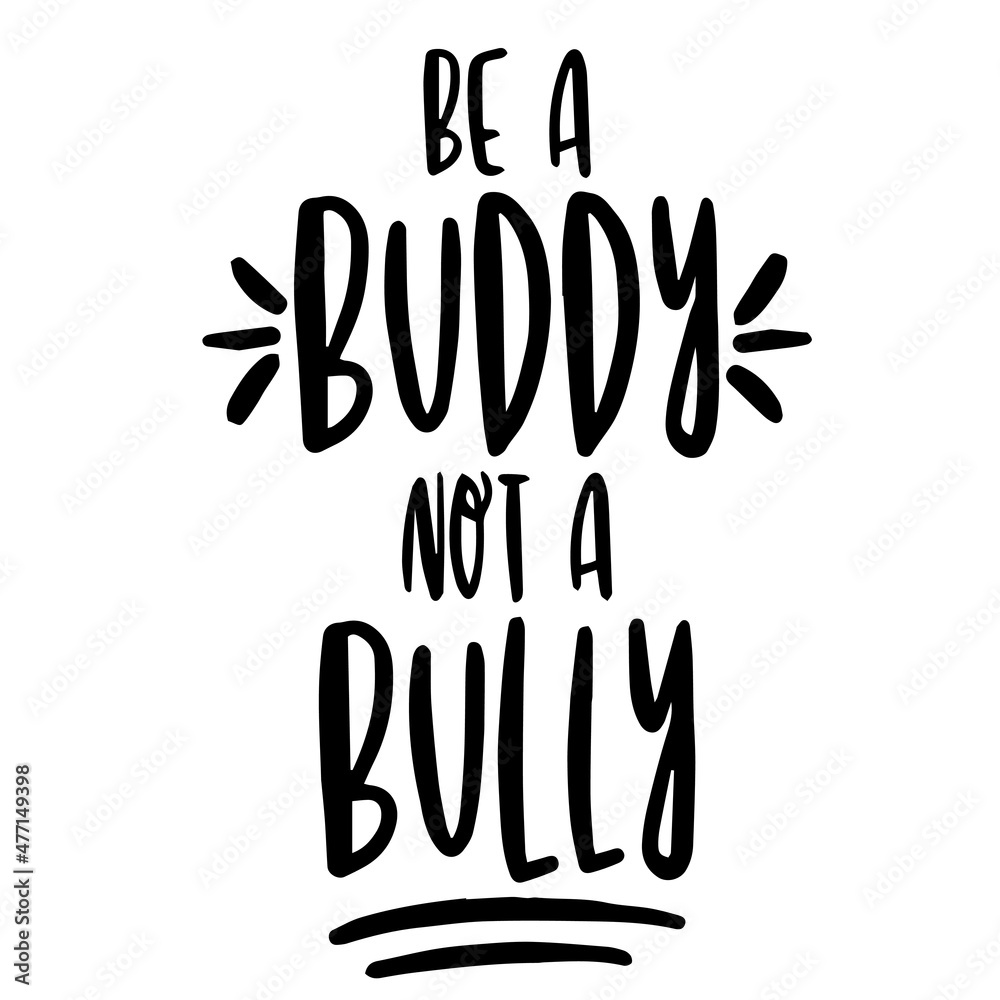 be a buddy not a bully background inspirational quotes typography ...
