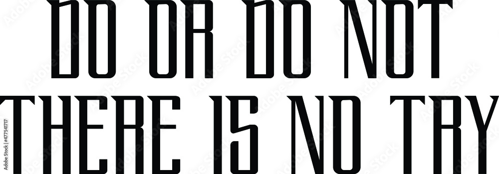 DO OR DO NOT THERE IS NO TRY Calligraphy idiom Bold Text Phrase Stock ...