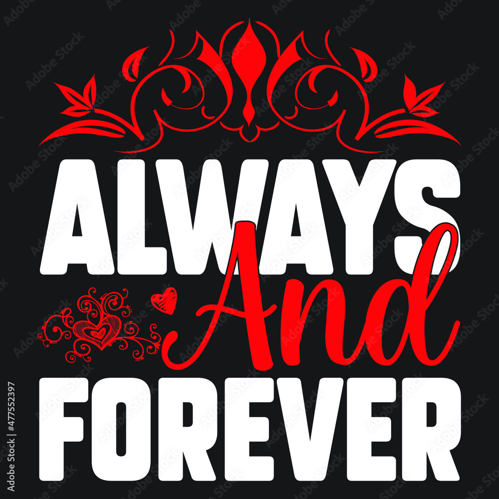 Always And Forever T-Shirt Design, You Can Download The Vector Files ...