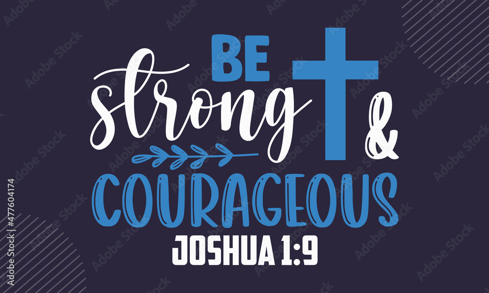 Be Strong And Courageous Joshua 1 9 Faith T Shirt Design Hand Drawn