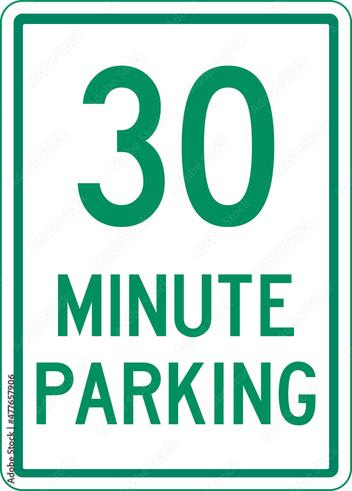 30 minute parking sign. Green outline background. Traffic signs and ...