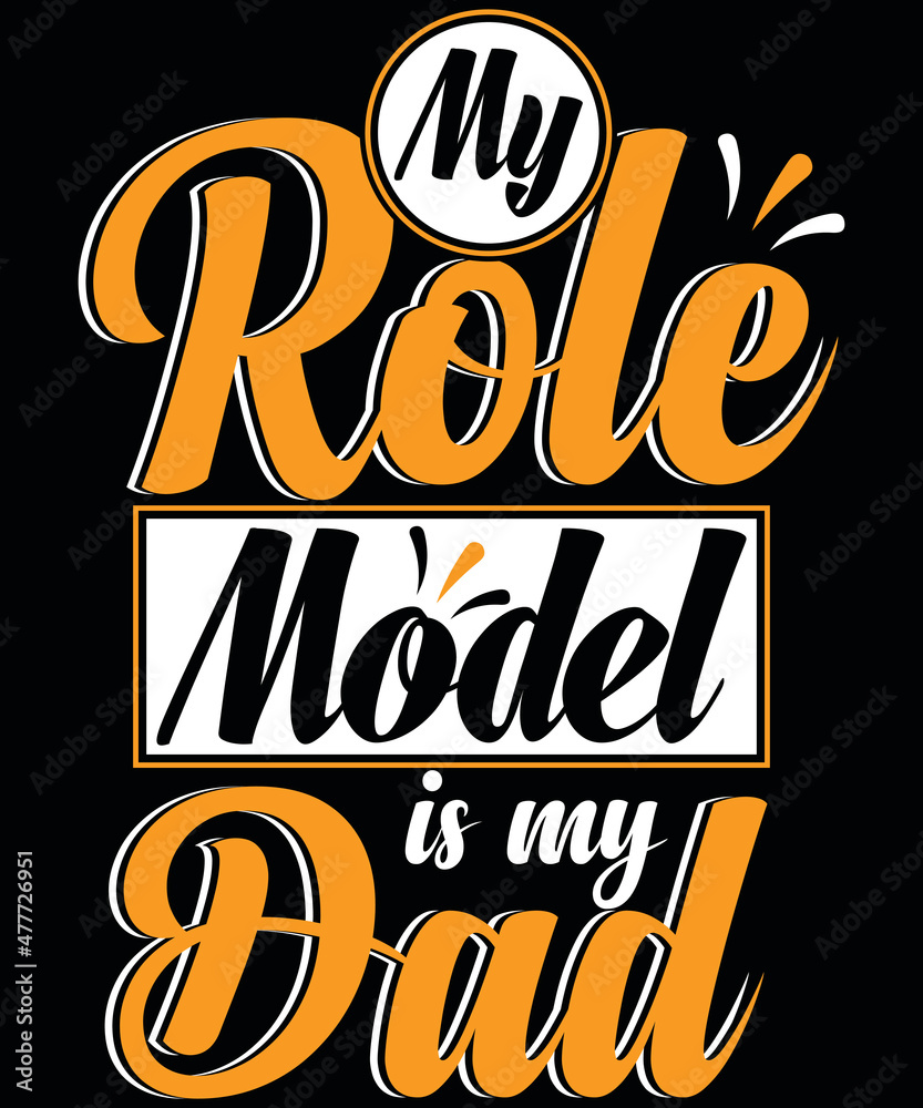T-shirt design: My Role Model is my dad's typography vector t-shirt ...