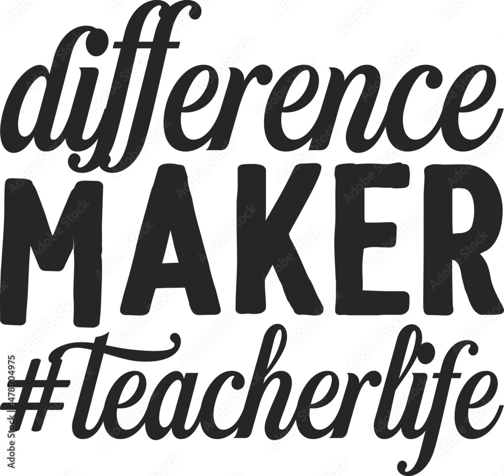 Difference-maker-#teacherlife, Quote Typography Vector Illustration and Colorful Design in White ...