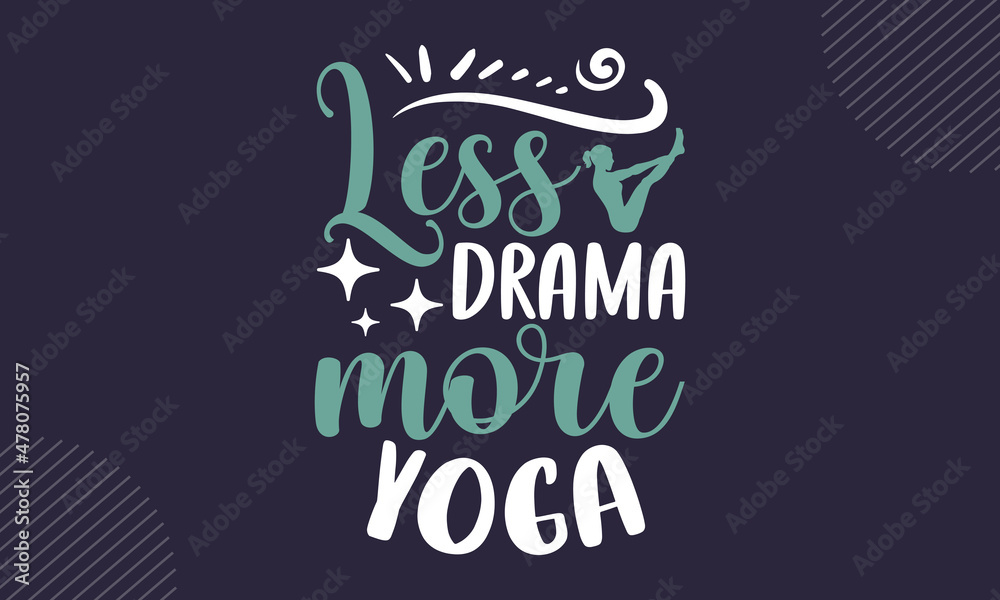 Less drama more yoga - Yoga t shirt design, Hand drawn lettering phrase ...