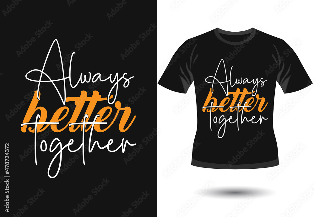 Always better together trendy motivational typography design for t ...