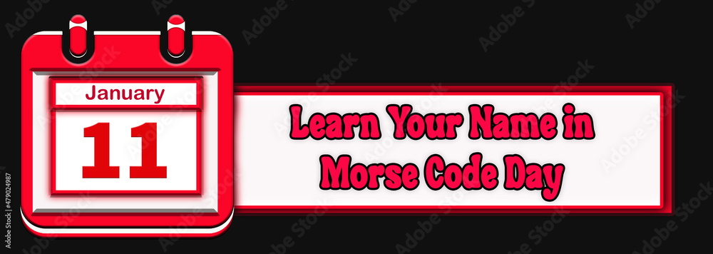 11 January, Learn Your Name in Morse Code Day, Text Effect on black ...
