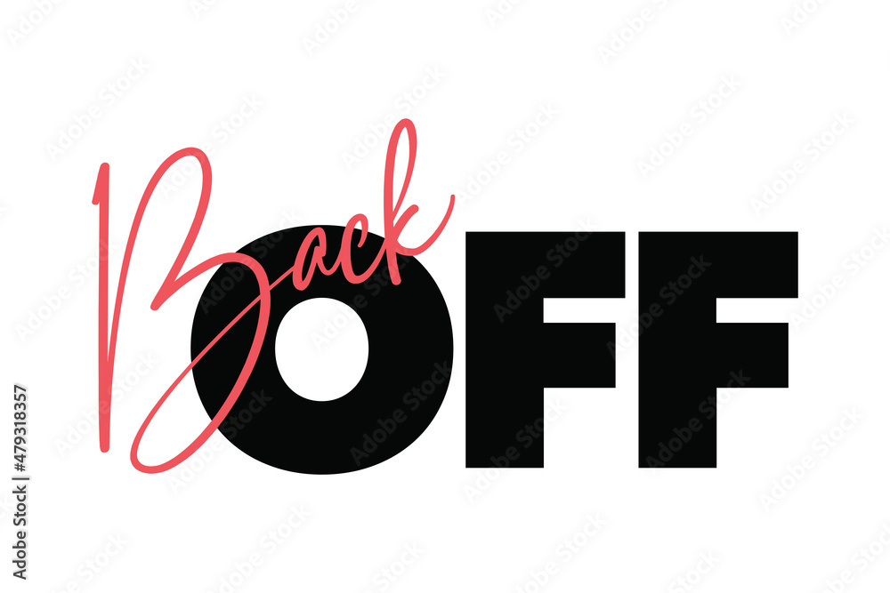 Modern, simple, minimal typographic design of a saying "Back Off" in ...