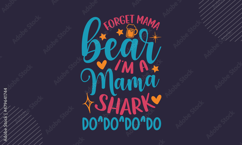 Forget mama bear I’m a mama shark do-do-do-do - Mothers Day t shirt ...