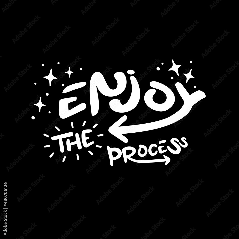 enjoy the process. Quote. Quotes design. Lettering poster ...