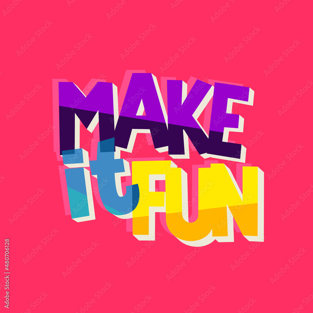 make it fun. Quote. Quotes design. Lettering poster. Inspirational and ...