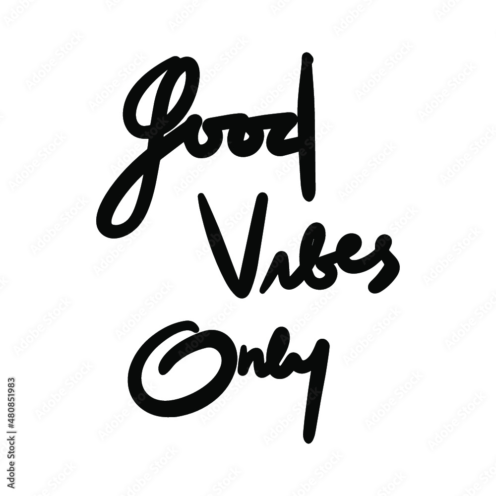 good vibes only vector Handwritten text on isolated white baground ...