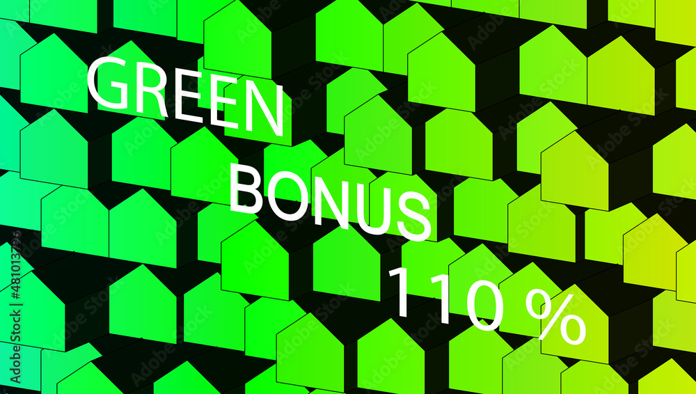 110% Green Bonus for building and energy recovery and rest of the ...