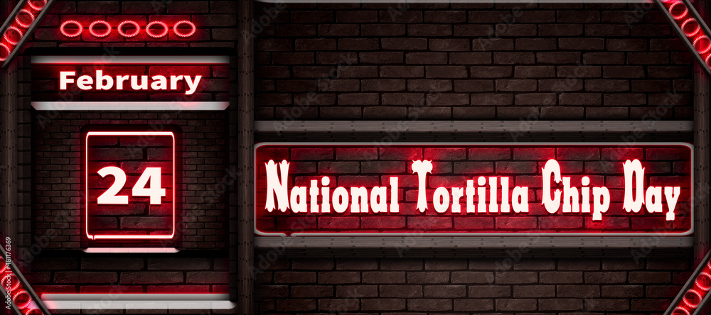 24 February, National Tortilla Chip Day, Neon Text Effect on bricks ...