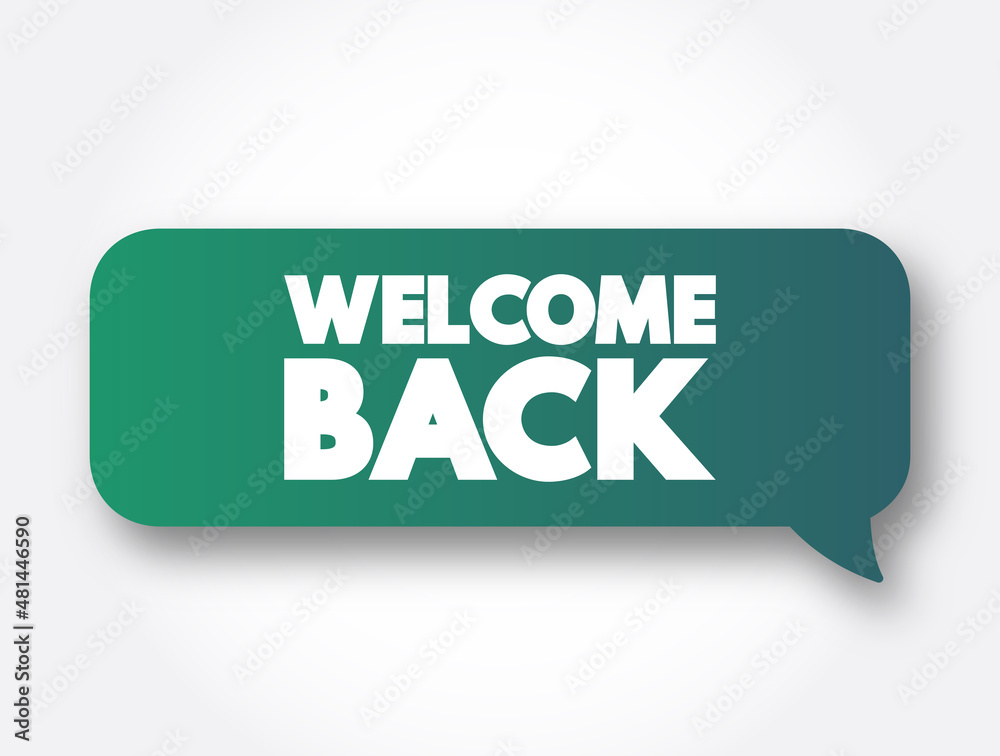 Welcome Back text message bubble, concept background Stock Vector ...