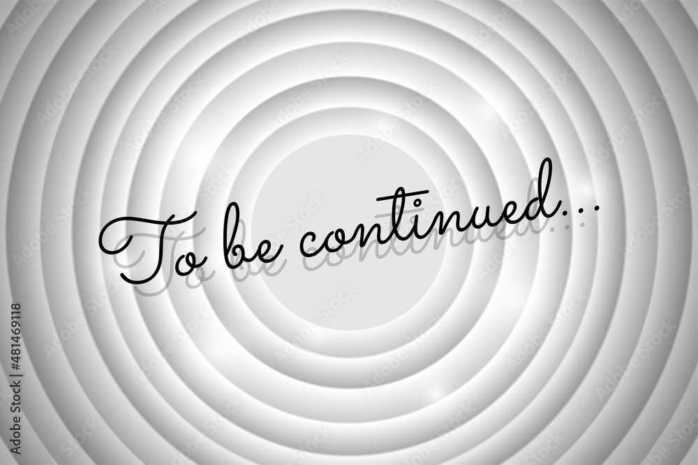 To be continued announcement text on white circle retro cinema screen ...