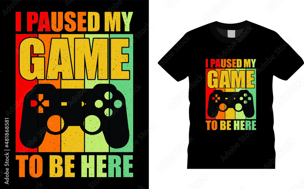 Gamer T-shirt design vector. I paused my game to be here. Gaming retro ...