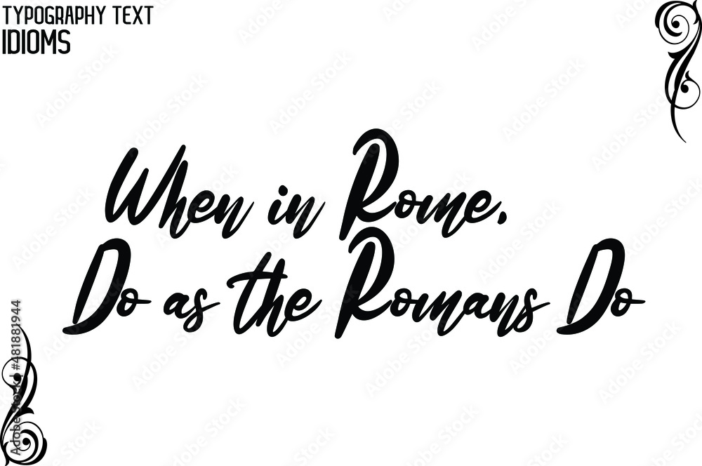 When in Rome, Do as the Romans Do idiom Modern Cursive Text Lettering ...