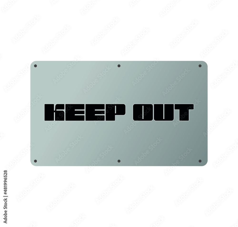 Keep Out sign vector illustration. Metal silver sign with the words ...