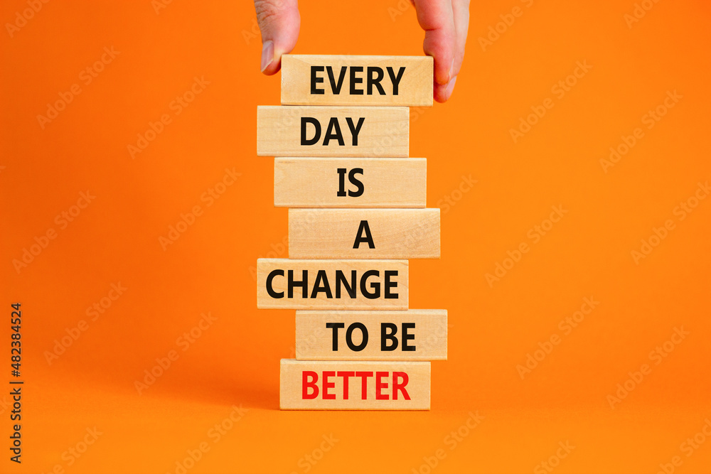 Change to be better symbol. Wooden blocks with words Every day is a ...