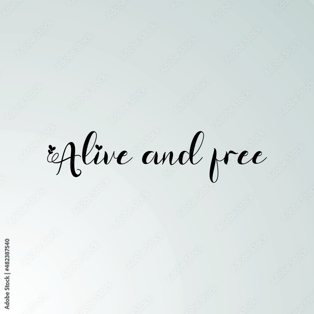 Vecteur Stock Hand drawn vintage Vector text Alive And Free on white ...