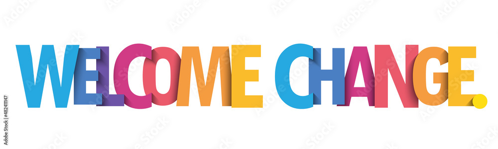 WELCOME CHANGE. colorful vector slogan Stock Vector | Adobe Stock