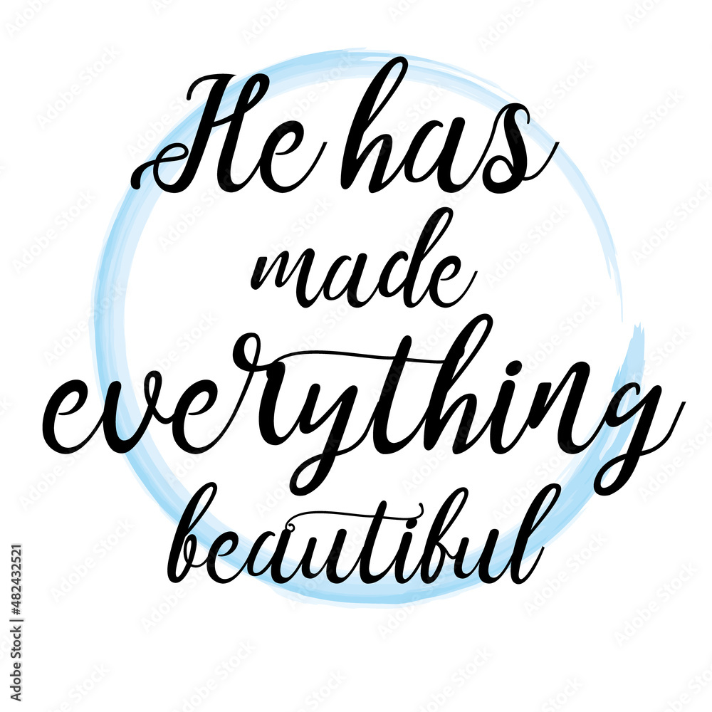 He Has Made Everything Beautiful Bible Verse Handwritten Lettering he-has-made-everything-beautiful-bible-verse-handwritten-lettering