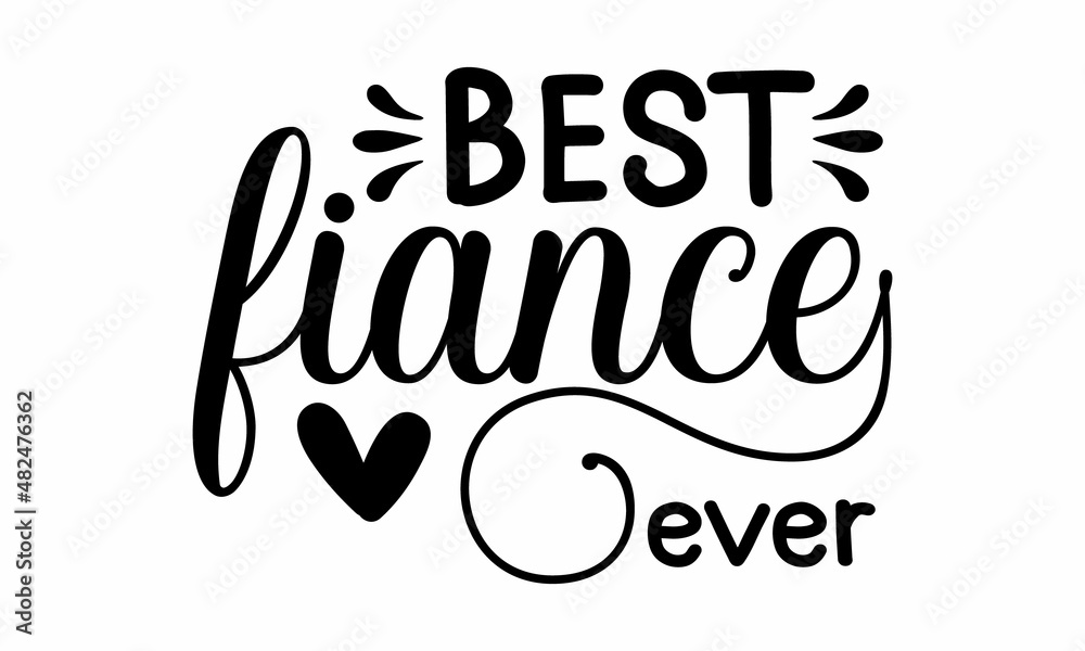 best fiance ever - Hand lettering typography text in vector eps 10 ...