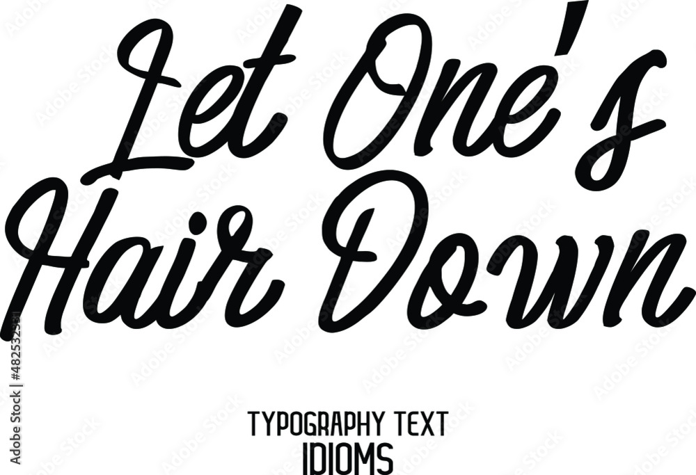 Let One’s Hair Down Text Lettering Phrase idiom for t-shirts Ink ...