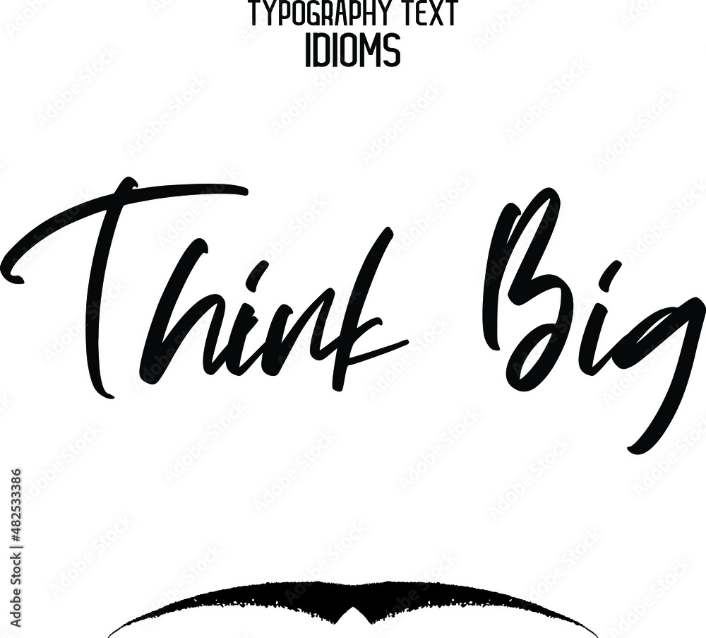 Think Big Beautiful Cursive Hand Written Calligraphy Text idiom Stock ...