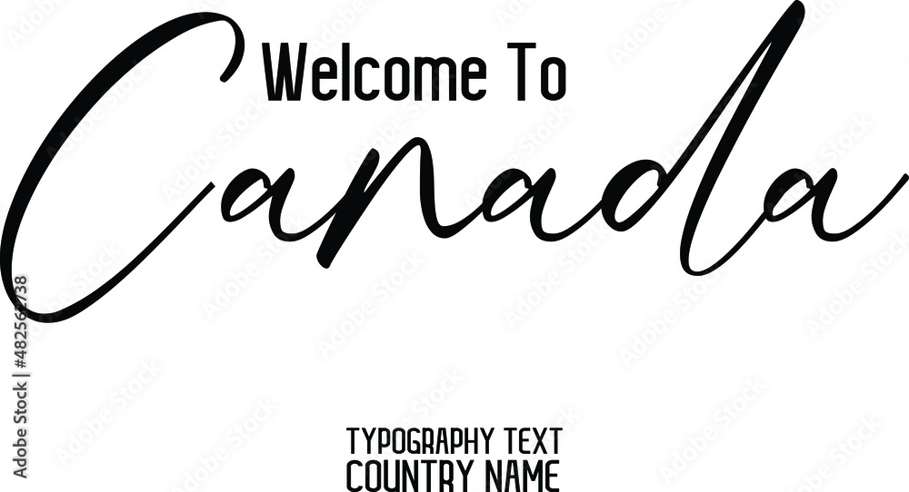 Welcome To Canada Country Name Elegant Cursive Text Lettering Design ...
