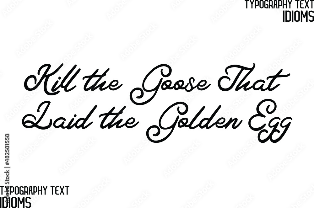 ill the Goose That Laid the Golden Egg Elegant Phrase Cursive ...