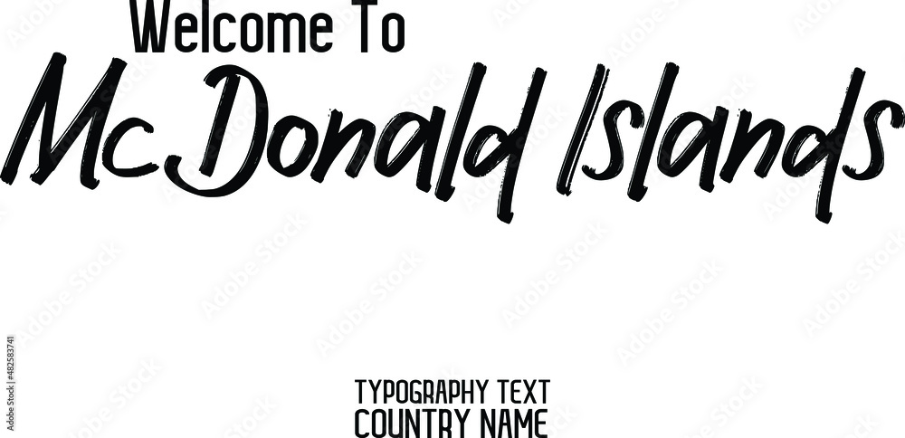 Country Name Welcome To McDonald Islands Cursive Brush Bold Text ...