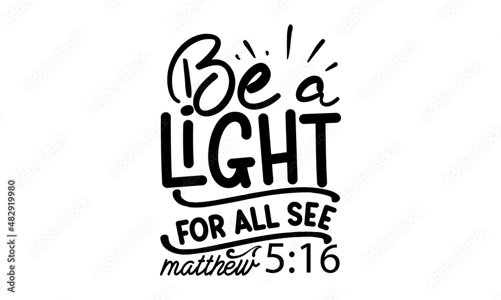 Be-a-light-for-all-see-matthew-5-16, Typography Design Vector Poster ...