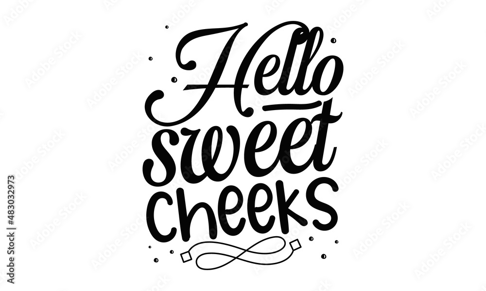 hello-sweet-cheeks, Hand drawn lettering card, The inscription, Vector ...