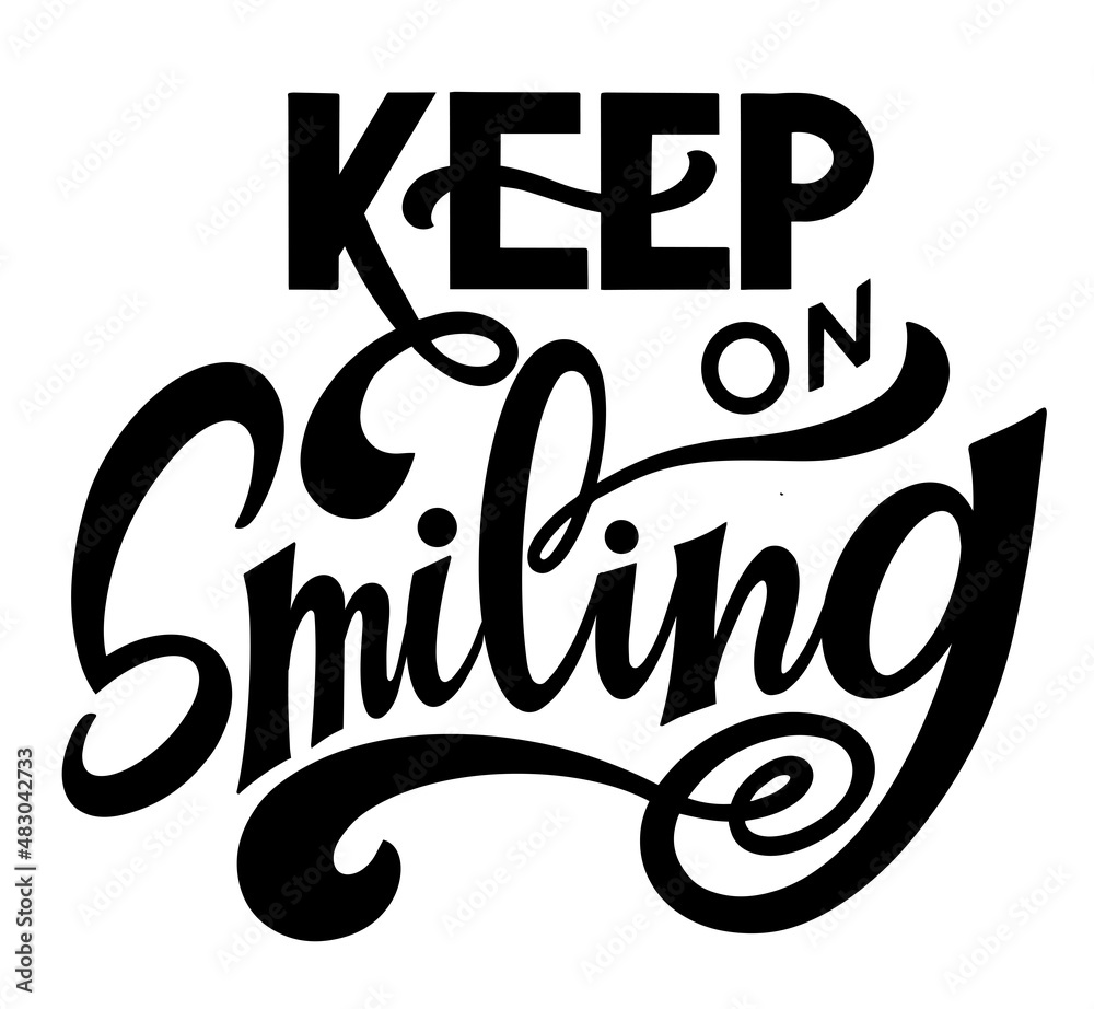 Keep on smiling text. Motivational quote, handwritten calligraphy text ...