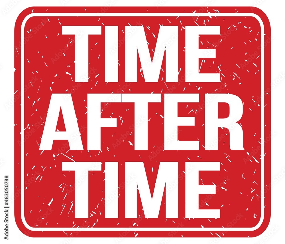 TIME AFTER TIME, text written on red stamp sign Stock Illustration ...