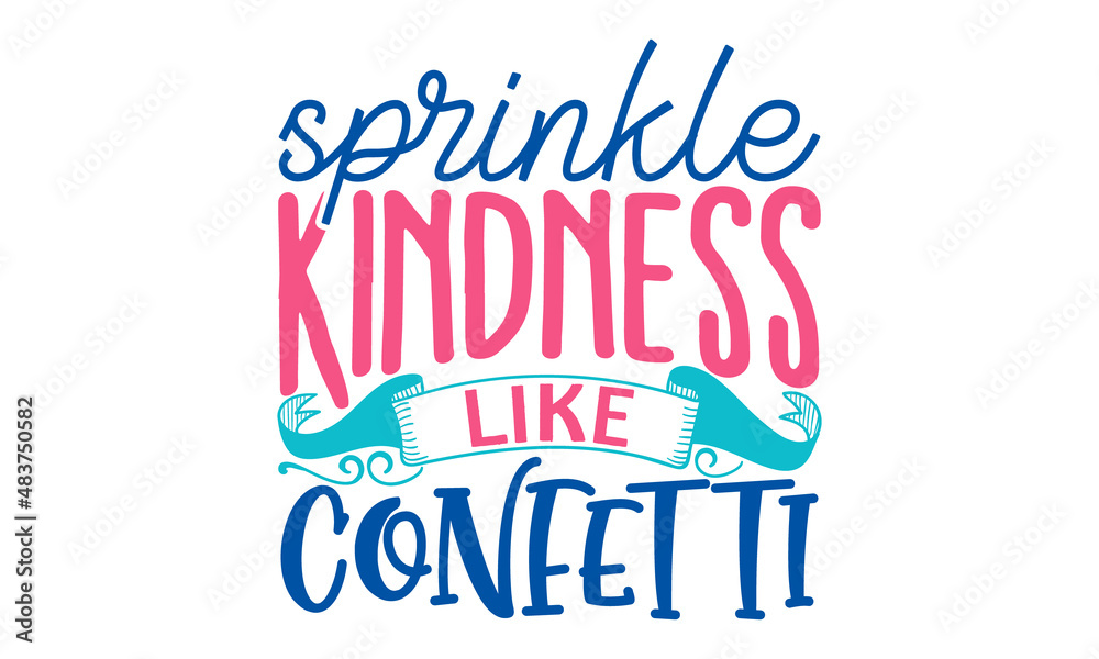 Sprinkle-kindness-like-confetti, Colour paper themed inspiration quote ...