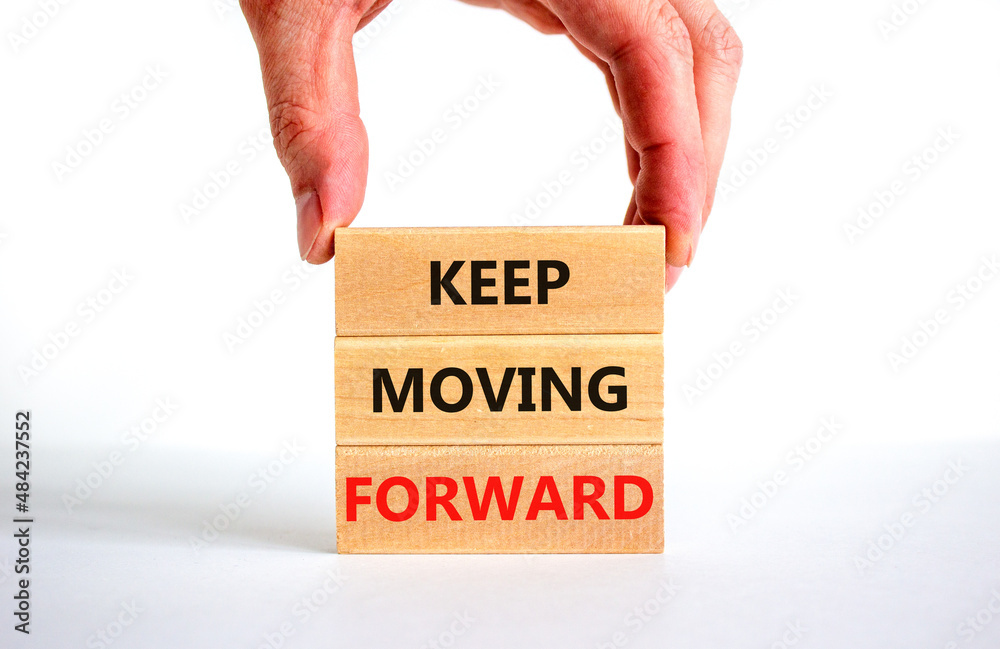 Keep moving forward symbol. Concept words Keep moving forward on blocks ...