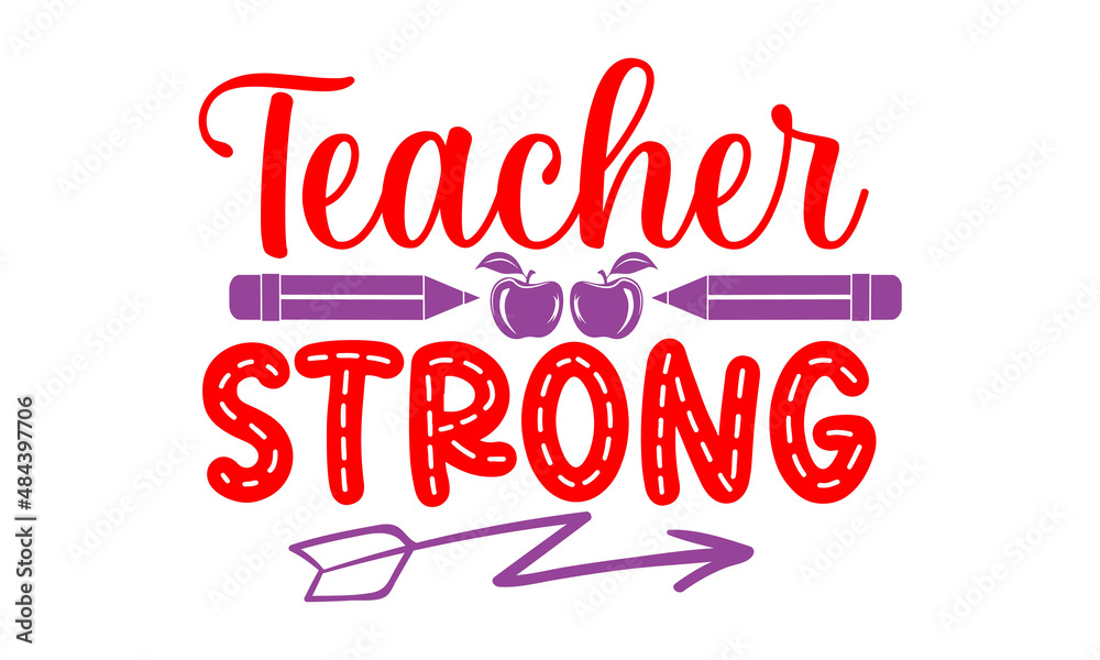 Teacher strong, SVG and Print-Ready PNG T-shirts design file,**What you ...
