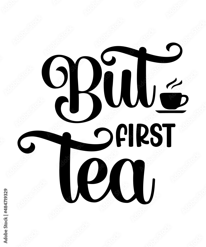 100 Tea Quotes Svg Bundle Tea Quotes Svg Tea Quotes Bundle Tea Quotes Svg Shirt Tea Lovers