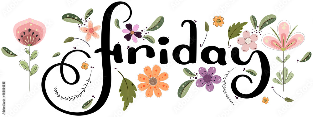 Happy FRIDAY. Monday days of the week with flowers and leaves ...