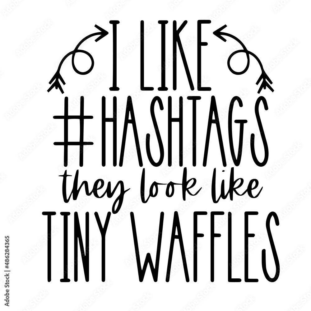 i like hash tags they look like tiny waffles inspirational quotes ...