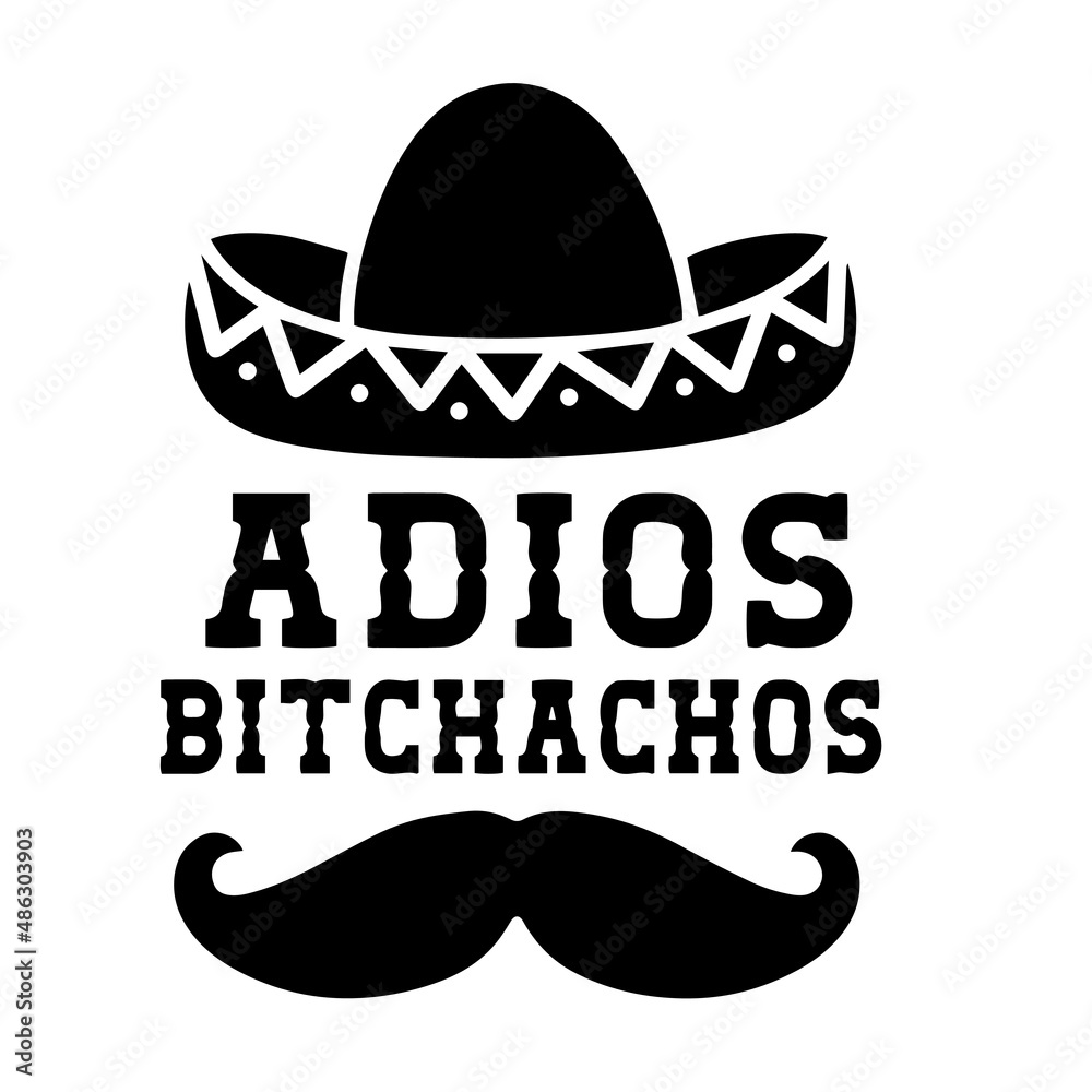 adios bitchachos inspirational quotes, motivational positive quotes ...